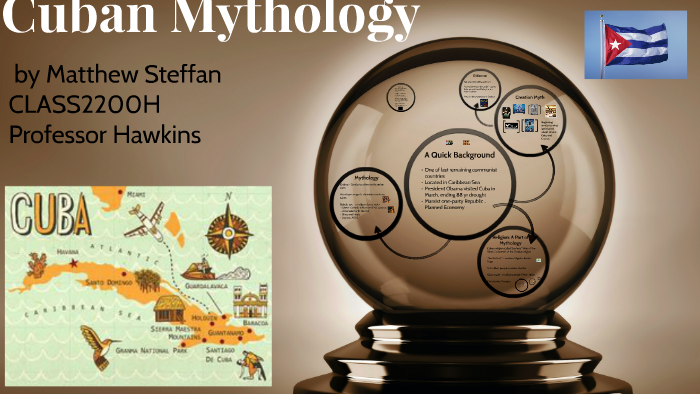 Cuban Mythology by Matt Steffan on Prezi