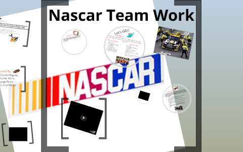 NASCAR'S TEAM WORK by Luis Landaeta on Prezi