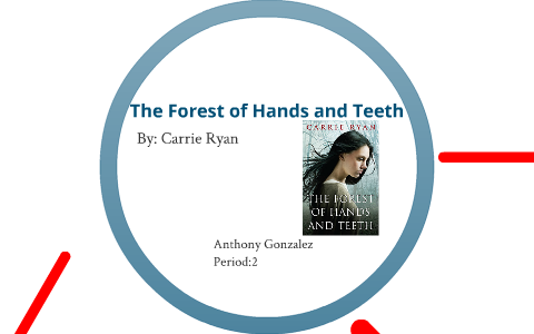 The Forest of Hands and Teeth by Anthony Gonzalez on Prezi