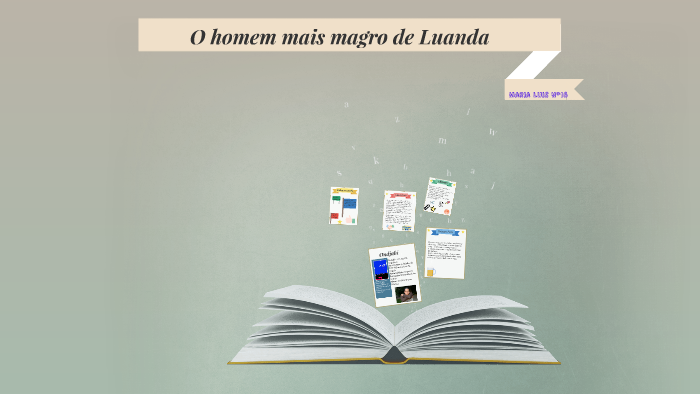 O homem mais magro de luanda by Maria Escola on Prezi