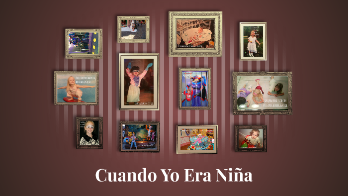 Cuando Yo Era Niña by Haylee Frazier on Prezi