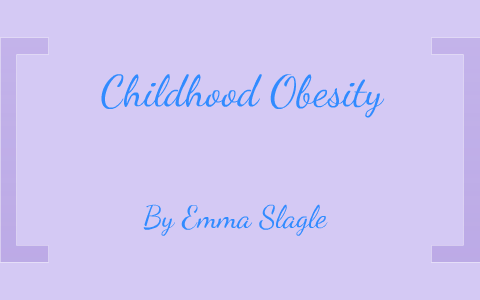 Childhood Obesity by Emma Slagle on Prezi