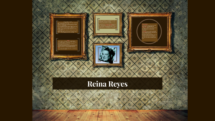 Reina Reyes by Eliana Sanchez on Prezi