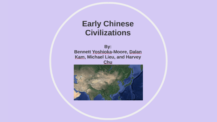 Early Chinese Civilizations by Dalan Kam on Prezi