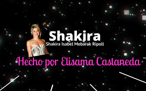 Shakira by Eli Castaneda on Prezi