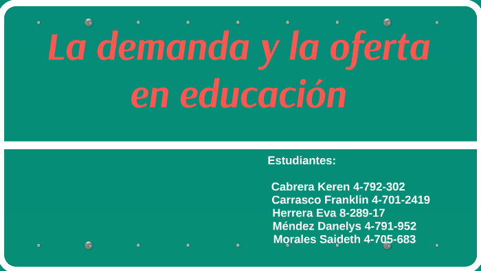La demanda y la oferta en educación by keren cabrera on Prezi