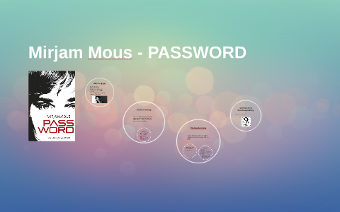 Mirjam Mous - PASSWORD by Julia Miedema on Prezi