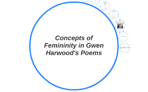 Concepts of Femininity in Gwen Harwood's Poems by Billy Roberts on Prezi