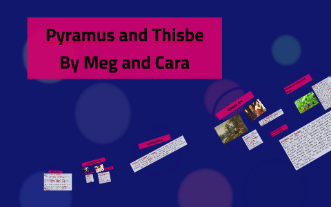 Pyramus and Thisbe by Meghan Sarles on Prezi
