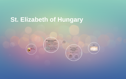 St. Elizabeth of Hungary by Olivia Smagala on Prezi