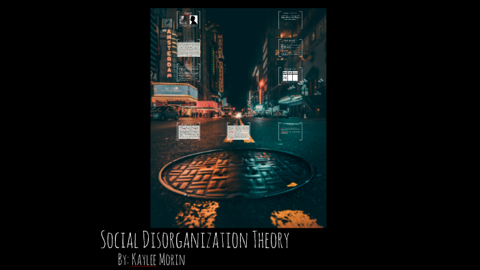 Social Disorganization Theory by Kaylee Morin on Prezi