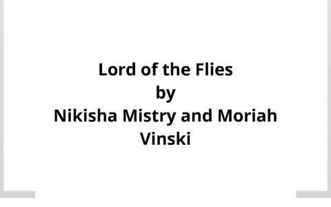 Lord of the Flies by Nikisha Mistry on Prezi