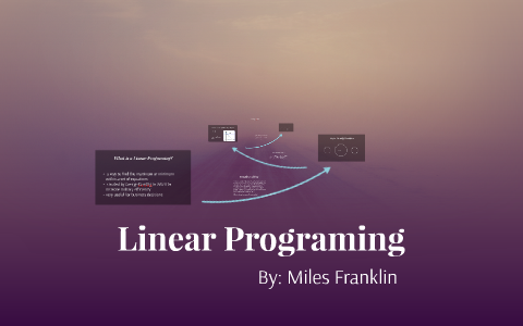 Linear Programing by Miles Franklin on Prezi