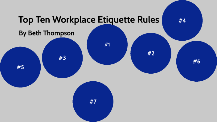 top 10 workplace etiquette rules by beth thompson on Prezi