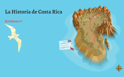 La Historia de Costa Rica by Joohyung Lee on Prezi