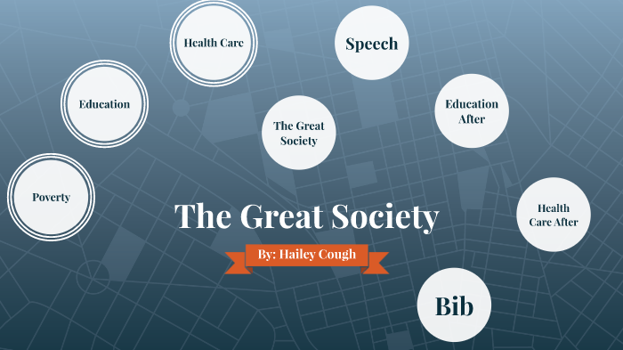 The Great Society- Hailey Clough by Hailey Clough on Prezi