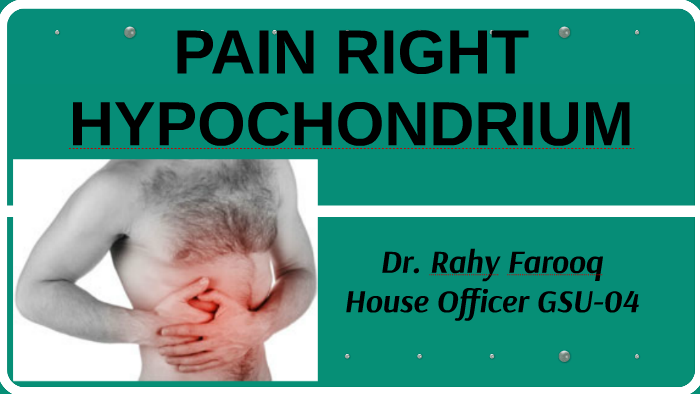 PAIN RIGHT HYPOCHONDRIUM by Rahy Farooq on Prezi