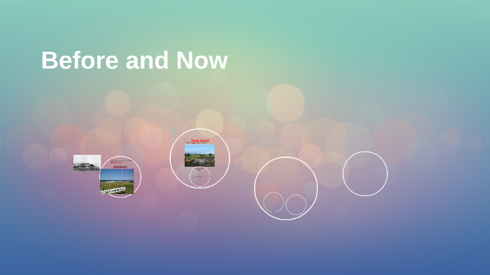 Before and Now by Flynn Collins on Prezi