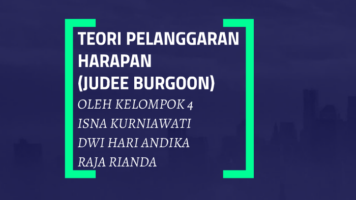TEORI PELANGGARAN HARAPAN JUDEE BURGOON by Hari Andika on Prezi