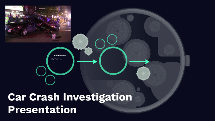 Car Crash Investigation Presentation by Jake Jarosik on Prezi