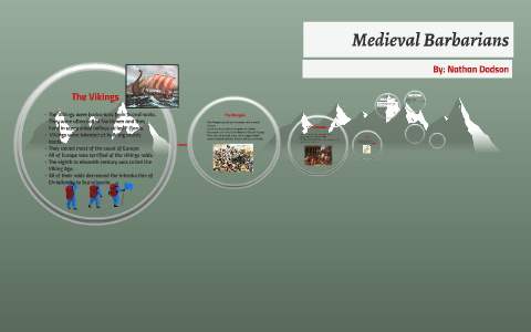 Medieval Barbarians by Nathan Dodson on Prezi