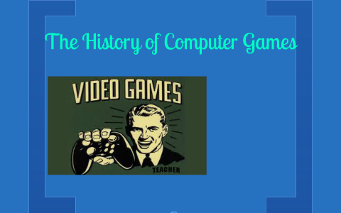 ICT~The History of Computer Games by Sarah Elizabeth Lee on Prezi