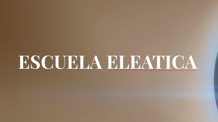 ESCUELA ELEATICA DE PARMENIDES by Alexandra Tovar on Prezi