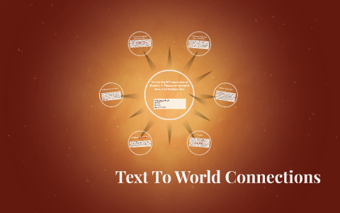 Text to World Connection by sommary wright on Prezi