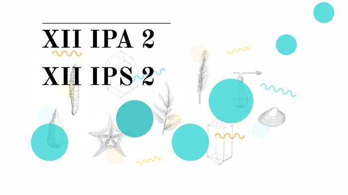 xii ipa 2, xii ips 2 by Josephine Olivia on Prezi