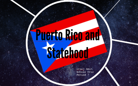 Puerto Rico and Statehood by urooj amir on Prezi