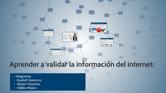 Aprender a validar la informacion del internet: by Odalis Velasco on Prezi