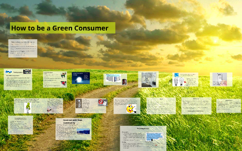How to be a Green Consumer by bryan valenzuela on Prezi