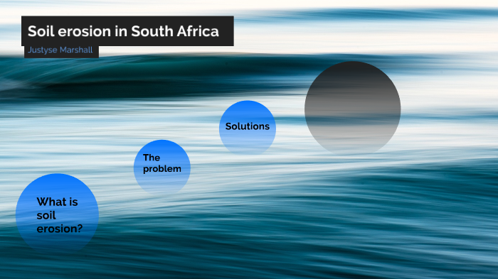 Soil Erosion in South Africa by Justyse Marshall on Prezi