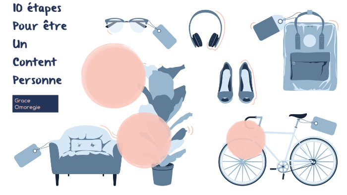 10 Etapes Pour Etre Un Content Personne by Grace Omoregie on Prezi