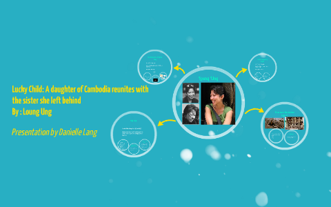 Lucky Child by Loung Ung by Danielle Lang on Prezi