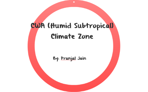 CWA Climate Zone by Pranjal Jain on Prezi