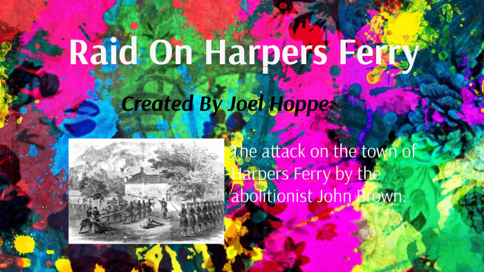 Raid on Harpers Ferry by Joel Hoppe on Prezi