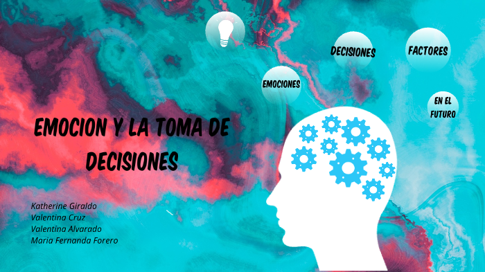 Emoción Y Toma De Decisiones By Maria Forero On Prezi