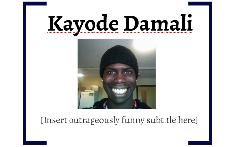 Kayode Damali by Kayode Damali on Prezi