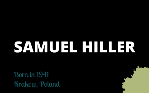 Samuel Hiller- His Life, His Story by Olivia Cooley on Prezi