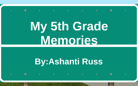 My 5th Grade Memories by on Prezi