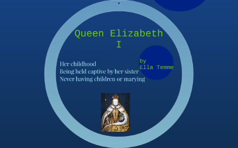 Queen Elizabeth 1 by Ella Temme on Prezi