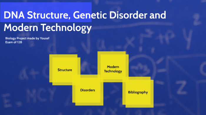 DNA Structure , DNA Disorder and Modern Technology by Yousef Esam on Prezi