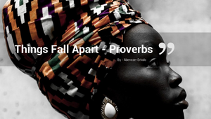 Things Fall Apart Proverbs by Abenezer Erkalo on Prezi Design