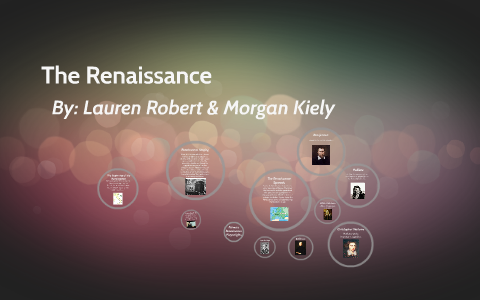 The Renaissance by Morgan Kiely on Prezi