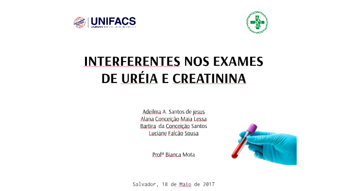 INTERFERENTES NOS EXAMES DE URÉIA E CREATININA by Alana Lessa on Prezi