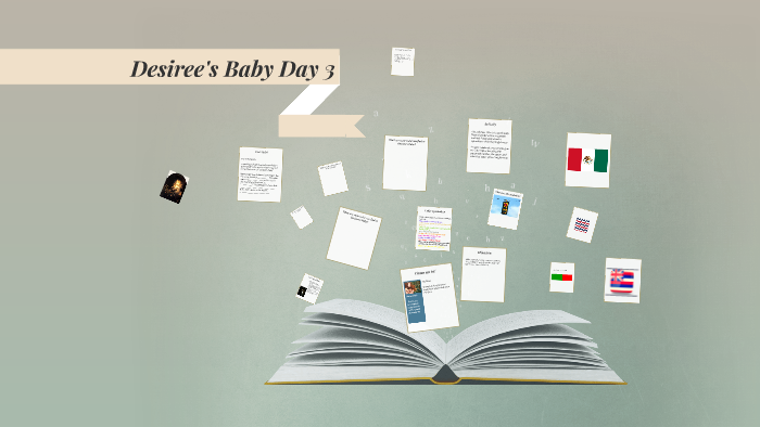 Desiree's Baby Day 1 by Kayla Camacho on Prezi
