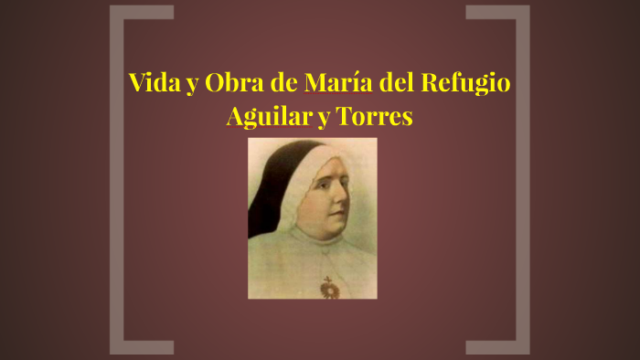 Vida y Obra de María de Refugio Aguilar y Torres by arely cruz on Prezi