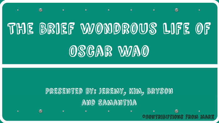 The Brief Wondrous Life of Oscar Wao by on Prezi