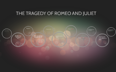 THE TRAGEDY OF ROMEO AND JULIET by Courtney Ypya on Prezi